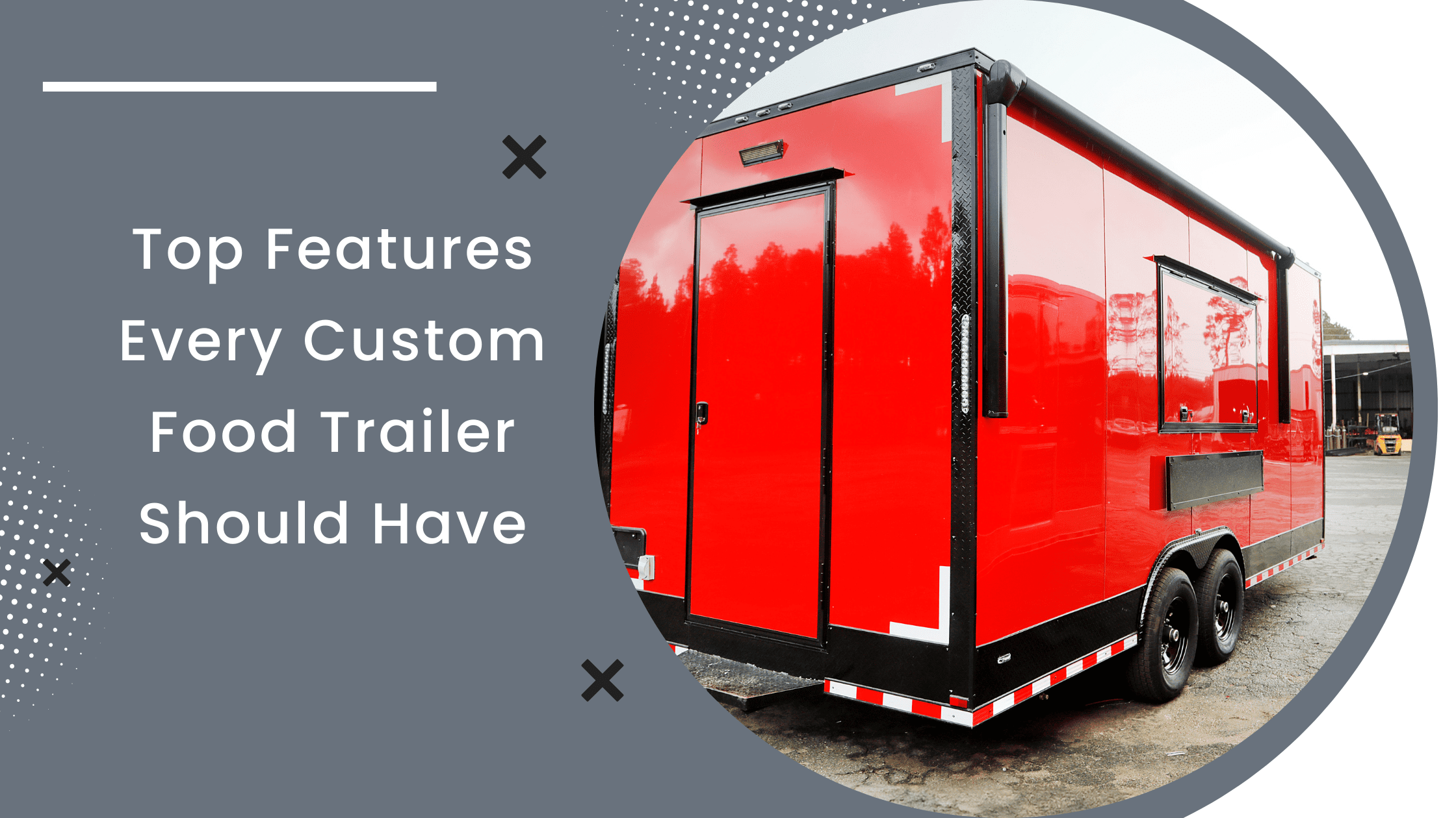 Top Features Every Custom Food Trailer Needs | SDG Trailers